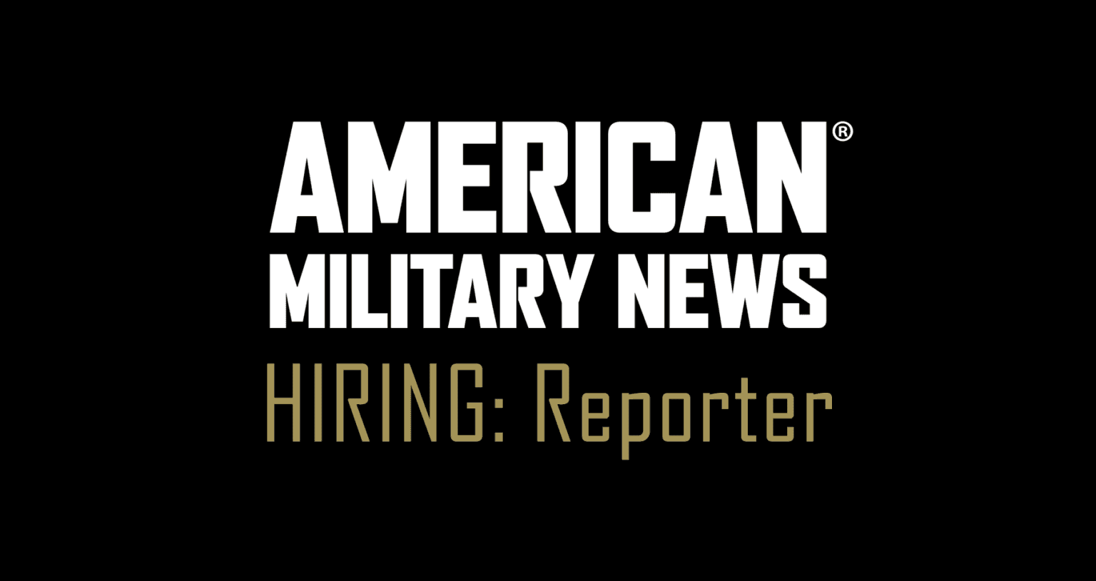 Hiring: Reporter - American Military News